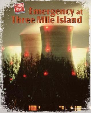 Emergency at Three Mile Island (Code Red) by Aaron Feigenbaum | Goodreads