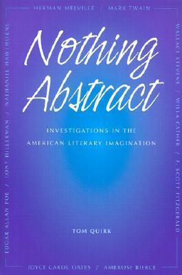 Nothing Abstract: Investigations in the American Literary Imagination ...