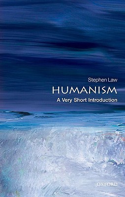 Humanism: A Very Short Introduction by Stephen Law | Goodreads