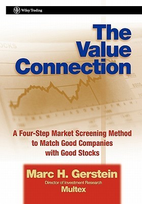 The Value Connection: A Four-Step Market Screening Method to Match Good Companies With Good ...