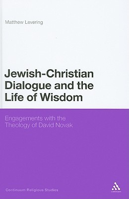 Jewish-Christian Dialogue and the Life of Wisdom: Engagements with the ...