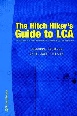 The Hitch Hiker's Guide to LCA by Henrikke Bauman | Goodreads