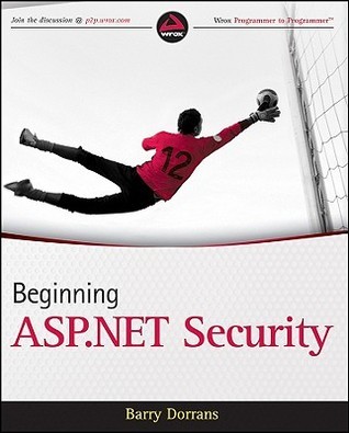 Beginning ASP.NET Security by Barry Dorrans | Goodreads
