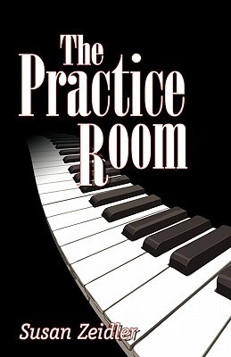 The Practice Room by Susan Zeidler | Goodreads