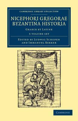 Nicephori Gregorae Byzantina historia 3 volume Set: Graece et Latine ...