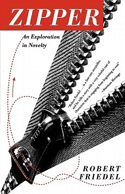 Zipper: An Exploration in Novelty (Reprint) by Robert Friedel | Goodreads