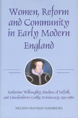 Women, Reform and Community in Early Modern England: Katherine ...