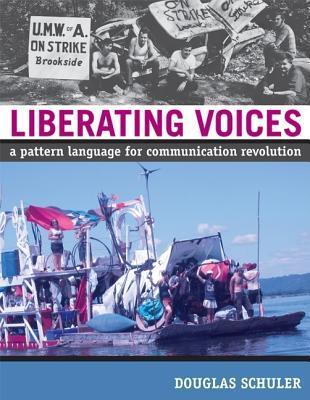 Liberating Voices: A Pattern Language for Communication Revolution by ...