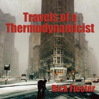 Travels of a Thermodynamicist by Rick Fleeter | Goodreads