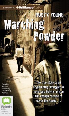 Marching Powder by Rusty Young | Goodreads