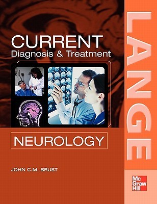 CURRENT Diagnosis & Treatment in Neurology by John C.M. Brust | Goodreads