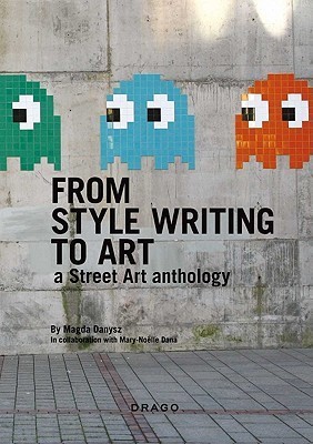 From Style Writing To Art: A Street Art Anthology by Magda Danysz ...