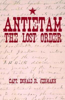 Antietam: The Lost Order by Capt. Donald Jermann | Goodreads
