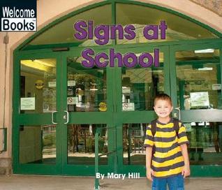 Signs at School (Welcome Books: Signs in My World) by Mary Hill | Goodreads