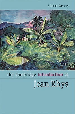 The Cambridge Introduction to Jean Rhys by Elaine Savory | Goodreads