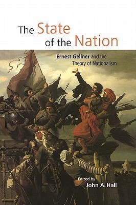 The State of the Nation: Ernest Gellner and the Theory of Nationalism ...