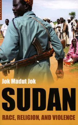 Sudan: Race, Religion and Violence (Short Histories) by Jok Madut Jok ...