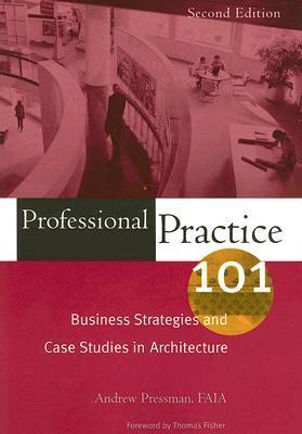 Professional Practice 101: Business Strategies And Case Studies in ...