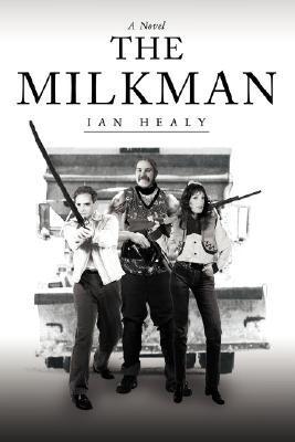 The Milkman by Ian Thomas Healy | Goodreads