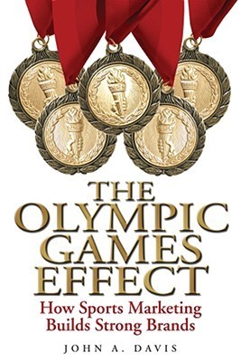 The Olympic Games Effect: How Sports Marketing Builds Strong Brands by ...