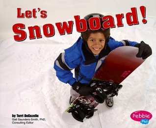 Let's Snowboard! (Pebble Plus) by Terri Degezelle | Goodreads