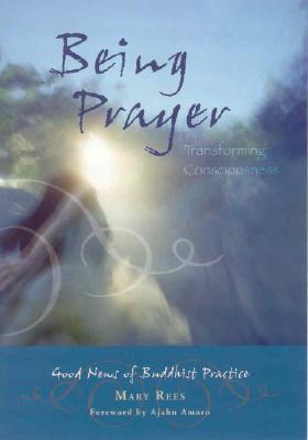 Being Prayer -Transforming Consciousness: Good News of Buddhist ...