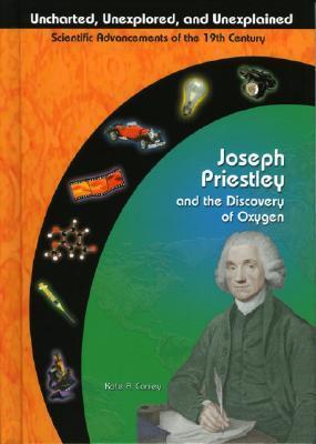Joseph Priestley and the Discovery of Oxygen by Kate A. Conley | Goodreads