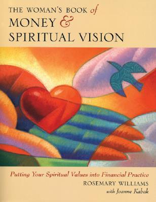 The Woman's Book of Money and Spiritual Vision: Putting Your Financial ...