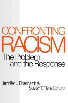 Confronting Racism: The Problem and the Response by Jennifer L ...