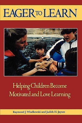 Eager to Learn: Helping Children Become Motivated and Love Learning by ...