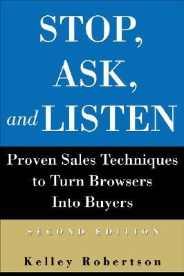 Stop, Ask, and Listen: Proven Sales Techniques to Turn Browsers Into ...