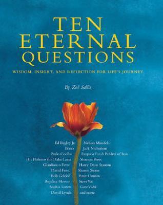 Ten Eternal Questions: Wisdom, Insight, and Reflection for Life's ...