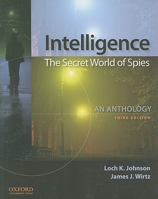 Intelligence: The Secret World of Spies: An Anthology by Loch K ...