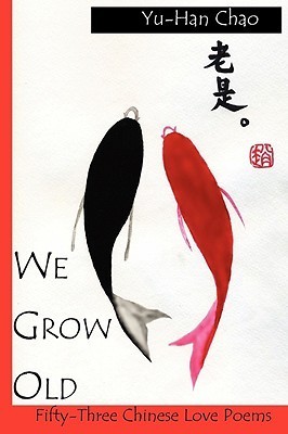 We Grow Old by Yu-Han Chao | Goodreads