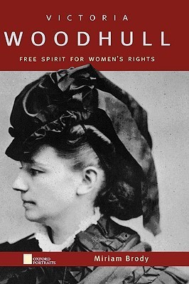 Victoria Woodhull: Free Spirit for Women's Rights by Miriam Brody ...
