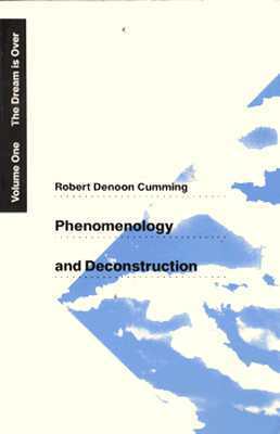 Phenomenology and Deconstruction, Volume One: The Dream is Over ...