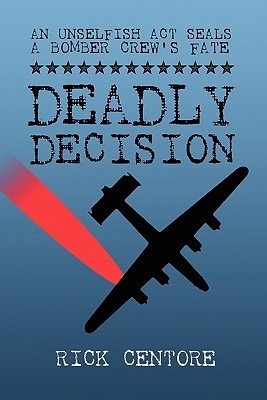 Deadly Decision by Rick Centore | Goodreads