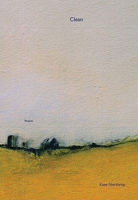 Clean: Poems by Kate Northrop | Goodreads