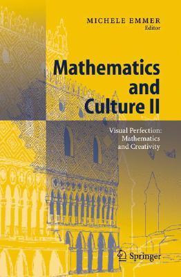 Mathematics and Culture II: Visual Perfection: Mathematics and Creativity by Michele Emmer ...