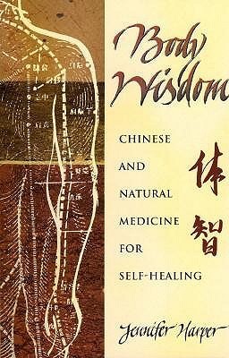 Body Wisdom: Self-Healing Using Chinese and Natural Medicine by ...