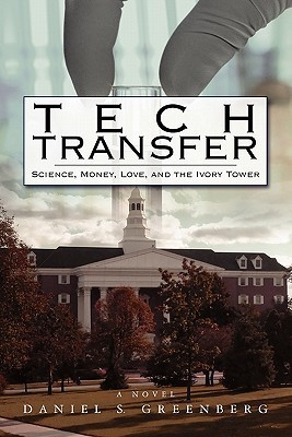 Tech Transfer: Science, Money, Love and the Ivory Tower by Daniel S ...