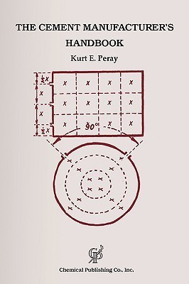 Cement Manufacturer's Handbook by Kurt E. Peray | Goodreads