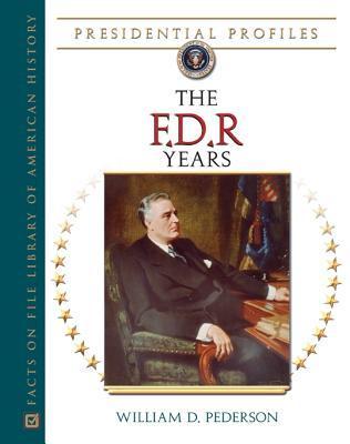 The FDR Years (Presidential Profiles) by William D. Pederson | Goodreads