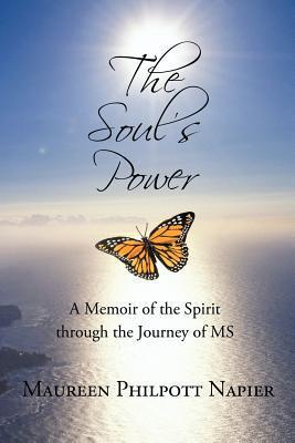 The Soul's Power: A Memoir of the Spirit through the Journey of MS by ...