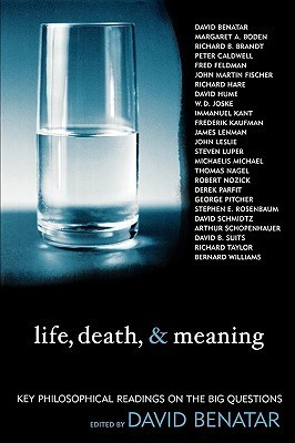Life, Death, and Meaning: Key Philosophical Readings on the Big ...