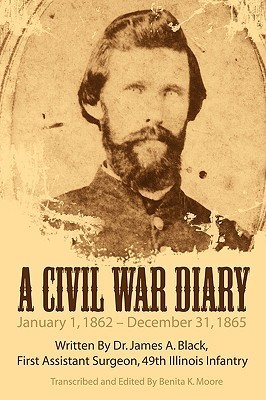 A Civil War Diary: Written By Dr. James A. Black, First Assistant ...