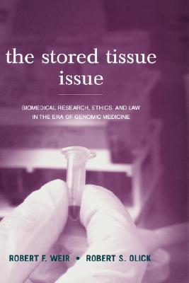 The Stored Tissue Issue: Biomedical Research, Ethics, and Law in the ...