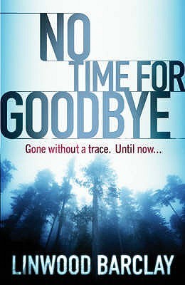 No Time for Goodbye by Linwood Barclay | Goodreads