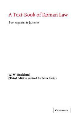 A Text-Book of Roman Law: From Augustus to Justinian by William Warwick ...