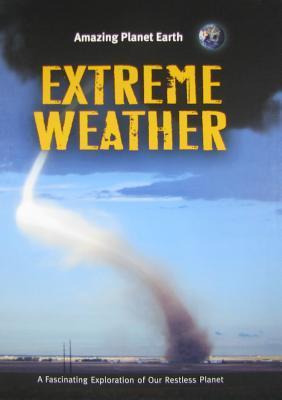 Extreme Weather (Amazing Planet Earth) by Terry Jennings | Goodreads